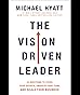 The Vision Driven Leader: 10 Questions to Focus Your Efforts, Energize Your Team, and Scale Your ...