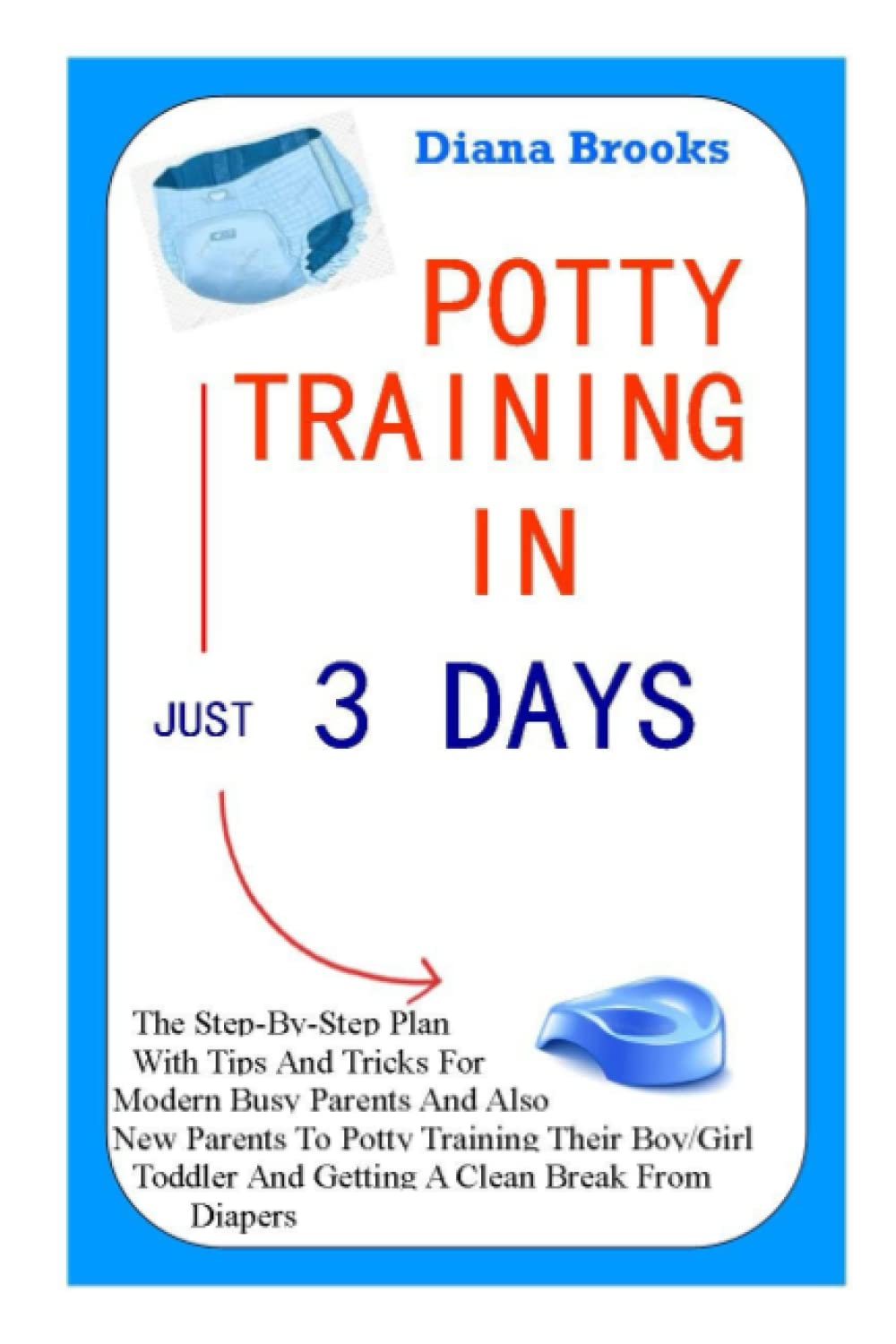 Buy POTTY TRAINING IN JUST 3 DAYS: The Step-By-Step Plan With Tips And ...