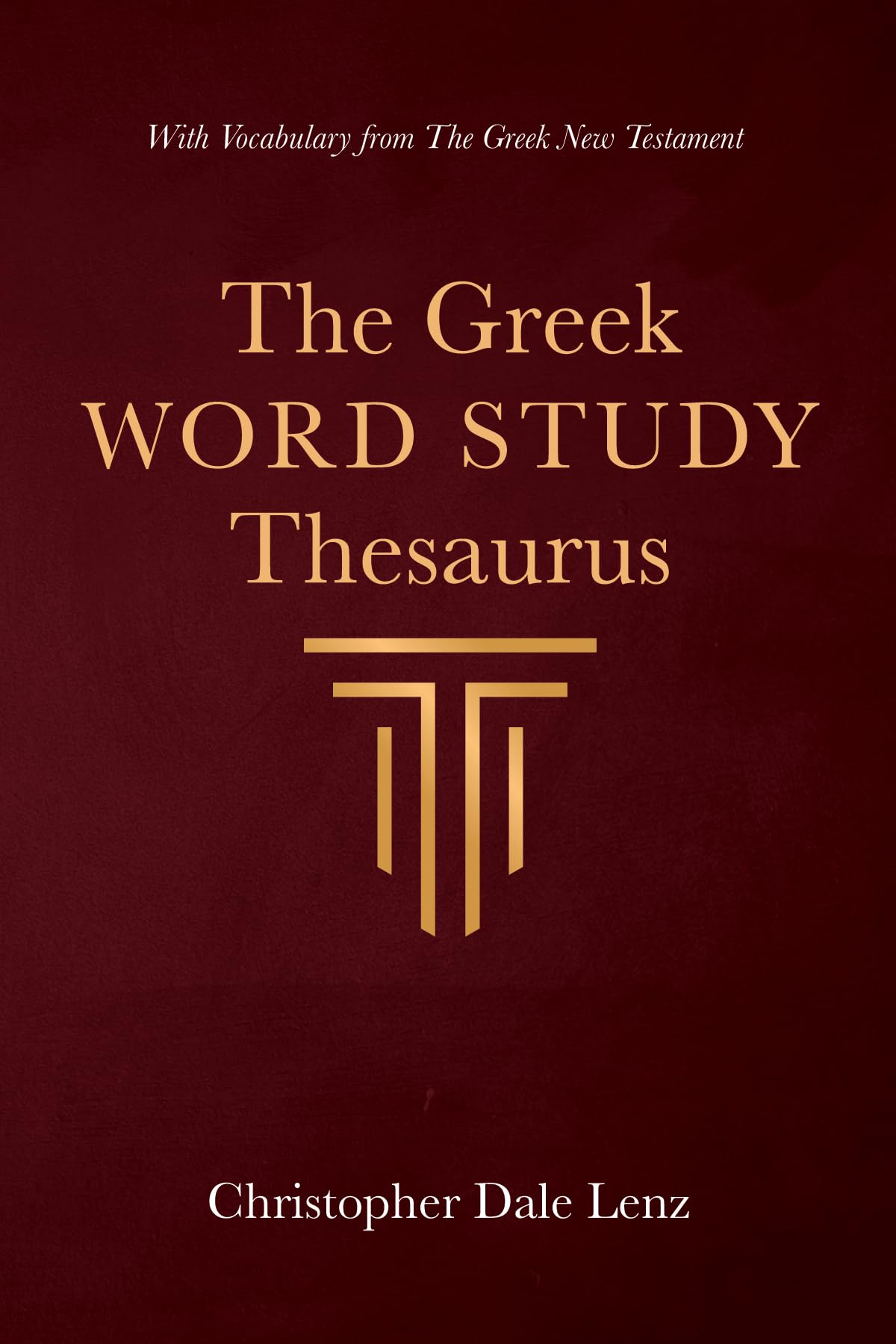 The Greek Word Study Thesaurus: With Vocabulary from The Greek New ...