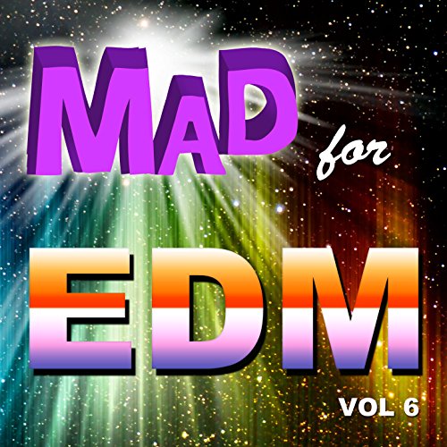 Amazon.com: Mad for EDM, Vol. 6 : VARIOUS ARTISTS: Digital Music