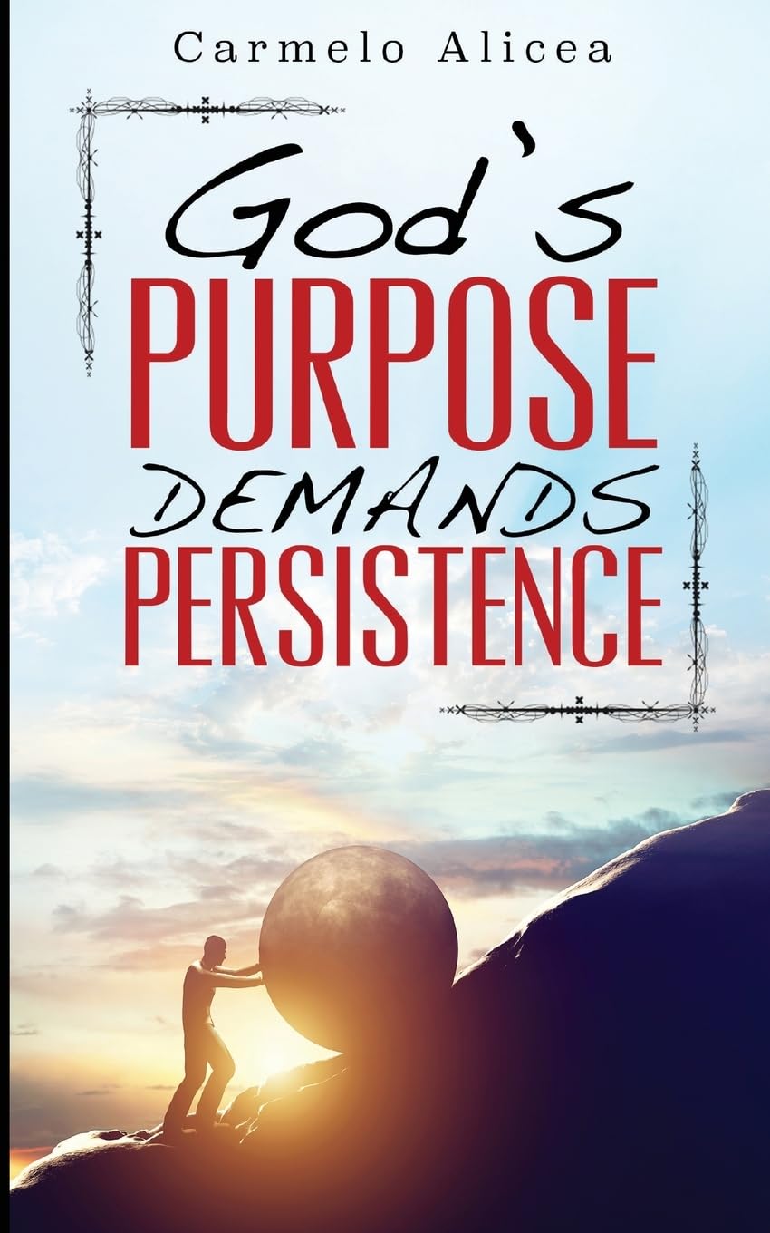Amazon.com: God's Purpose Demands Persistence: 9781542593786: Alicea ...