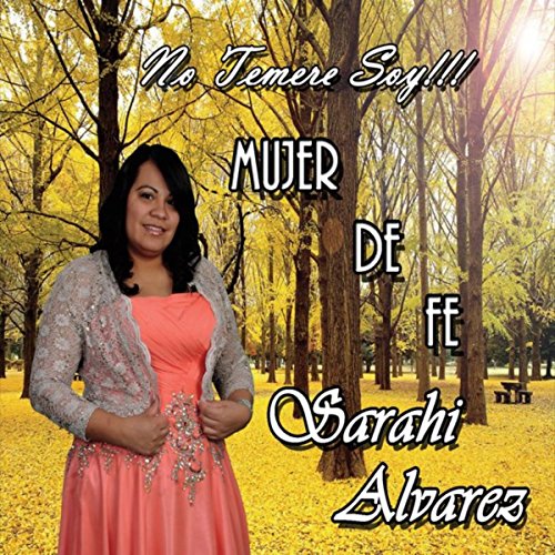 Play No Temere soy Mujer de Fe by Sarahi Alvarez on Amazon Music