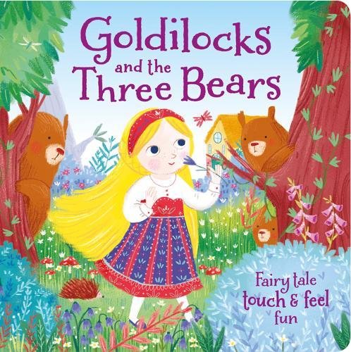 Goldilocks and the Three Bears (Touch and Feel Fairy Tales): Marnie ...