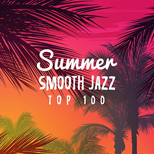 Play Summer Smooth Jazz: Top 100, Café Bossa 2018, Wine Bar del Mar ...