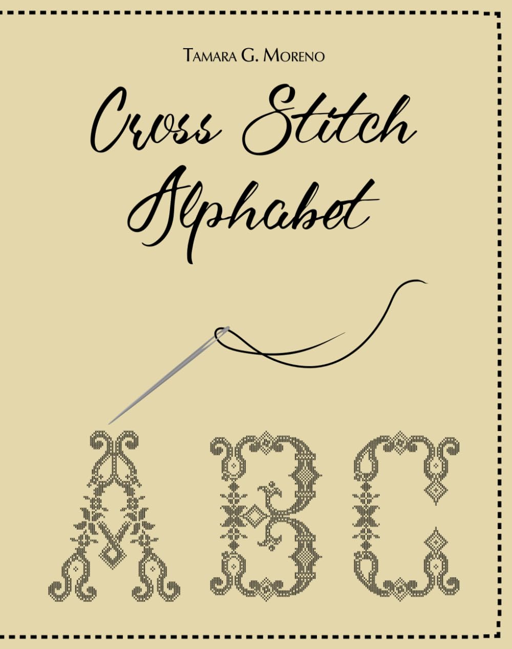 Cross stitch alphabet (Cross Stitch Books): G. Moreno, Tamara ...