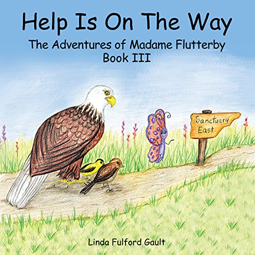 Help Is on the Way: The Adventures of Madame Flutterby Book Iii ...