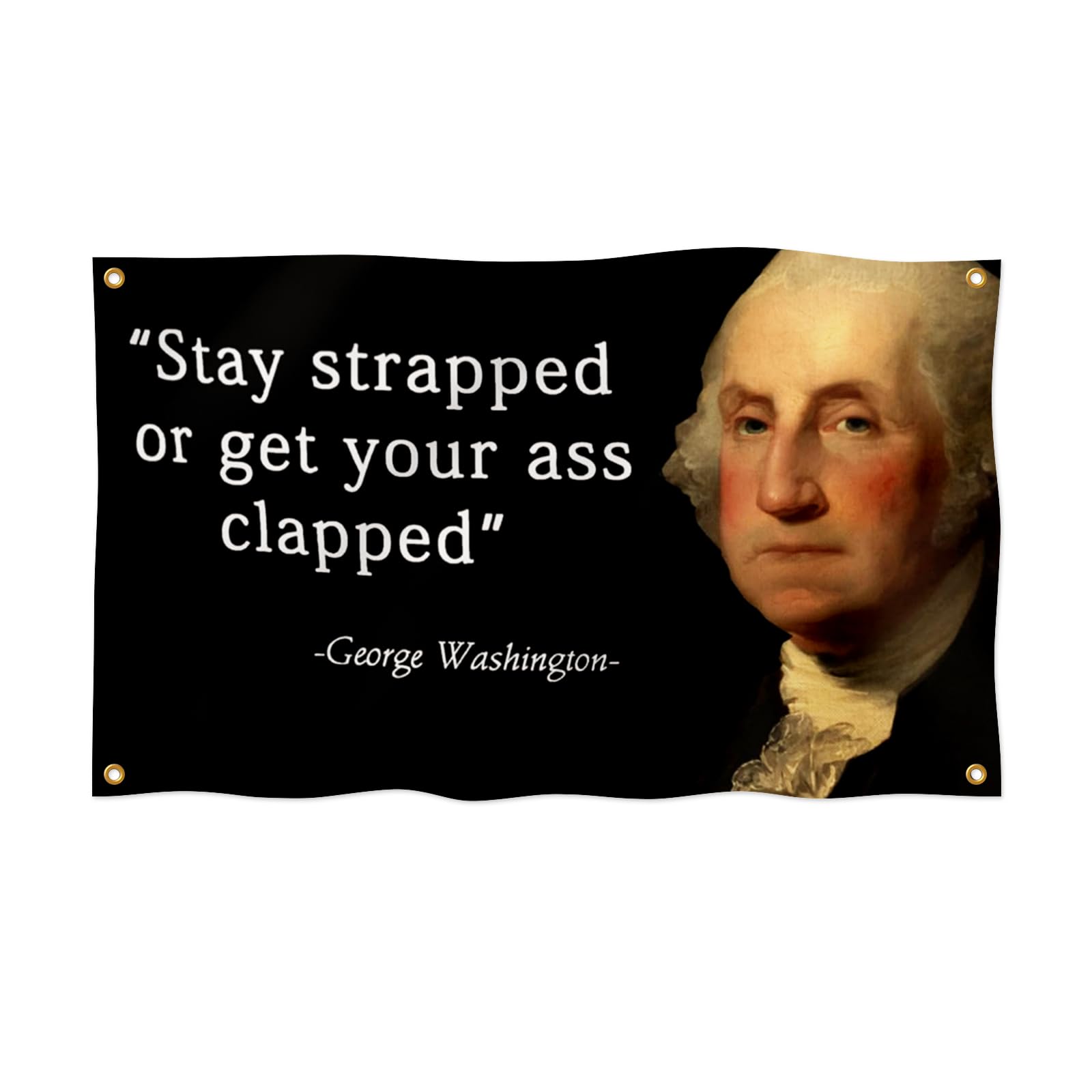 Stay Strapped Quotes George Washington Flag Stay Strapped Or Get