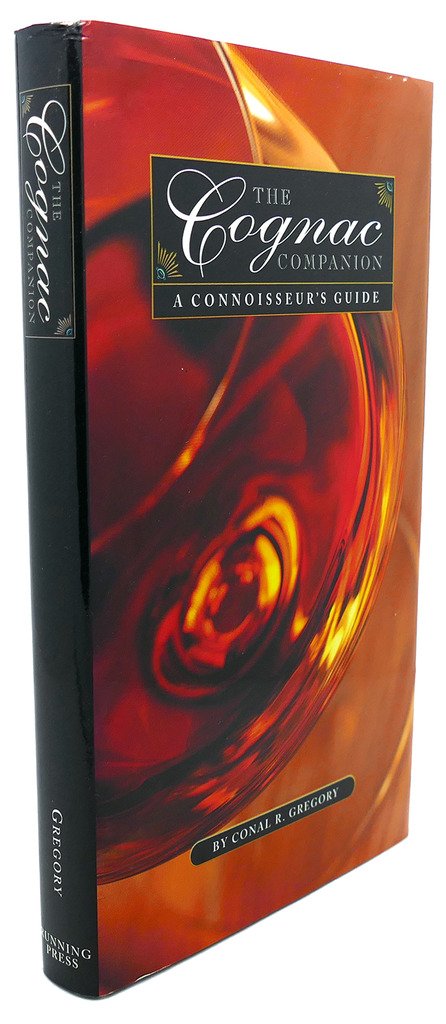 The Cognac Companion: A Connoisseur's Guide: Gregory, Conal R ...