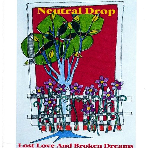 Play Lost Love And Broken Dreams by Neutral Drop on Amazon Music