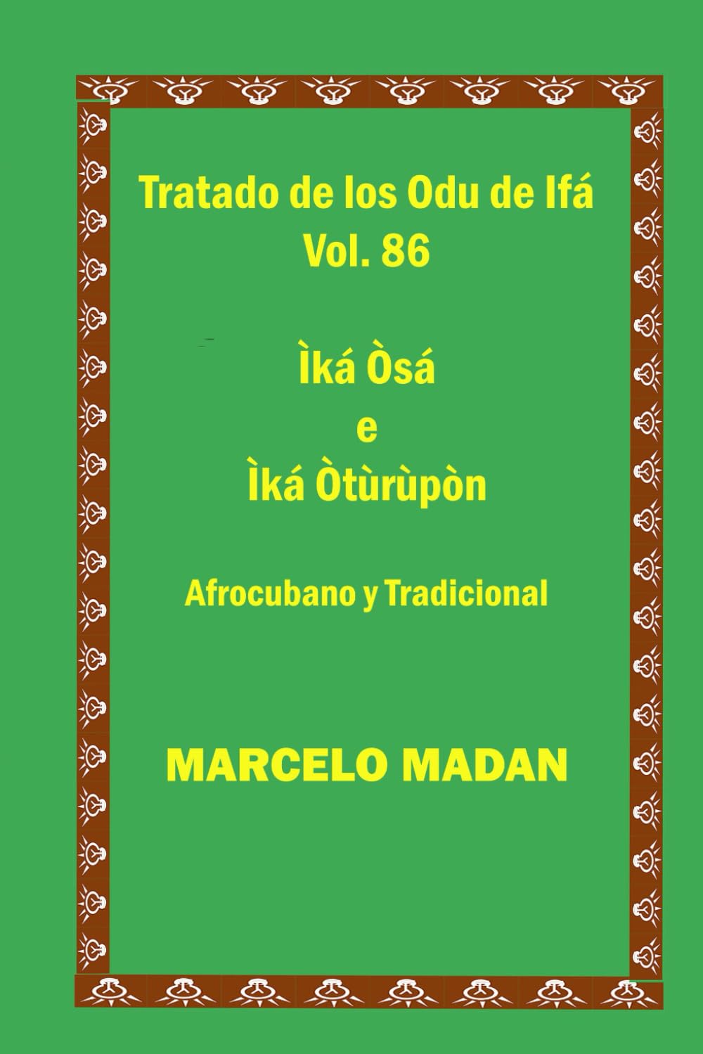 TRATADO DE LOS ODU IFA VOL. 86 CUBANO Y TRADICIONAL Ika Osa-Ika Oturupon (TRATADO DE LOS 256 ODU ...