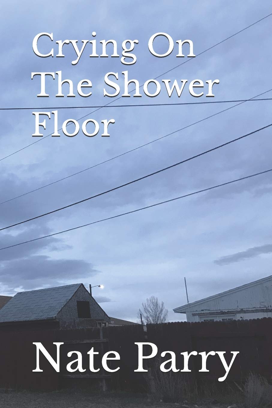 Amazon.co.jp: Crying On The Shower Floor : Parry, Nate: 洋書