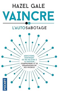 Amazon.fr - Vaincre l'autosabotage - Gale, Hazel, Schmidt, Jérôme - Livres