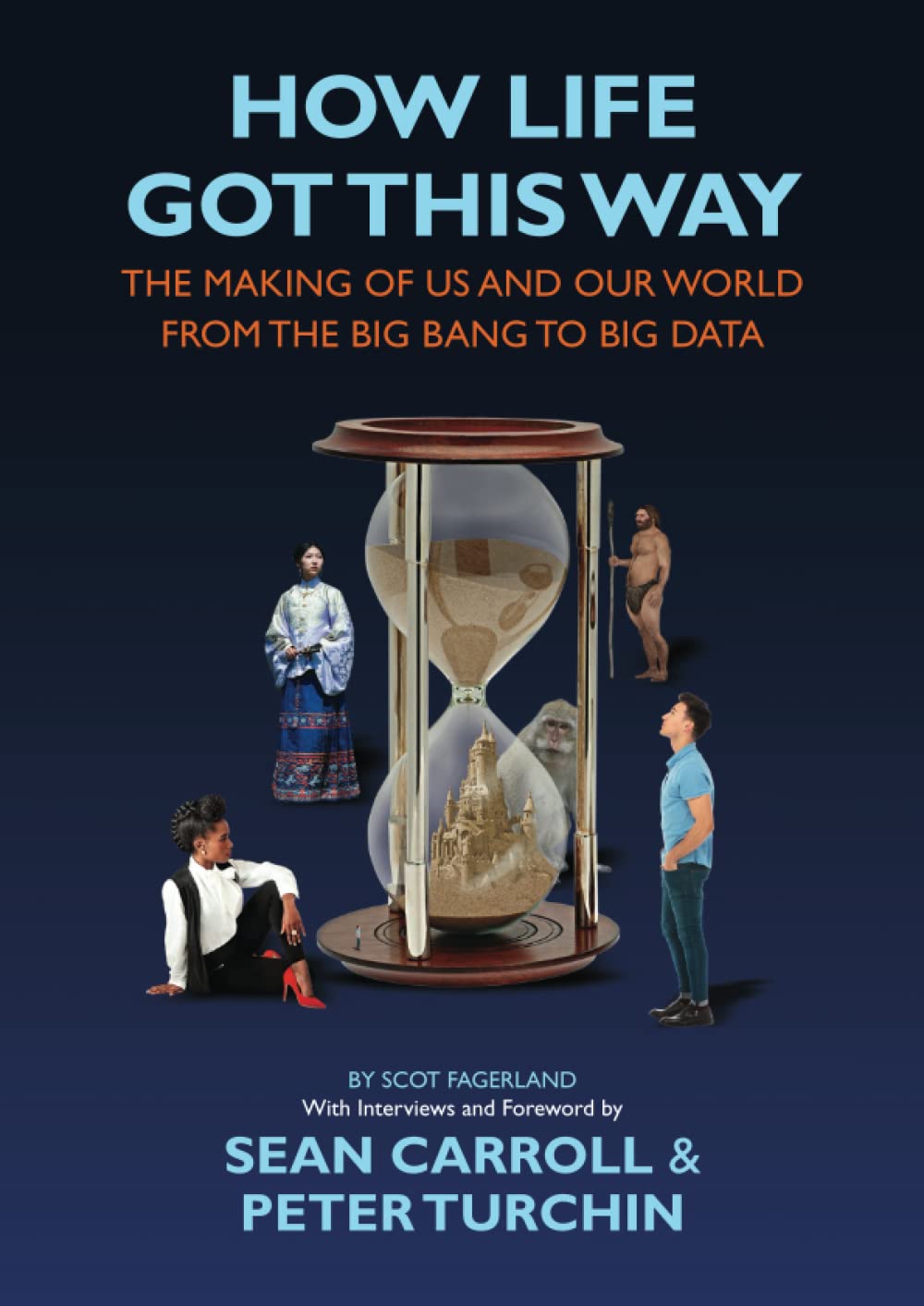 How Life Got This Way: The Making of Us and Our World, from the Big ...