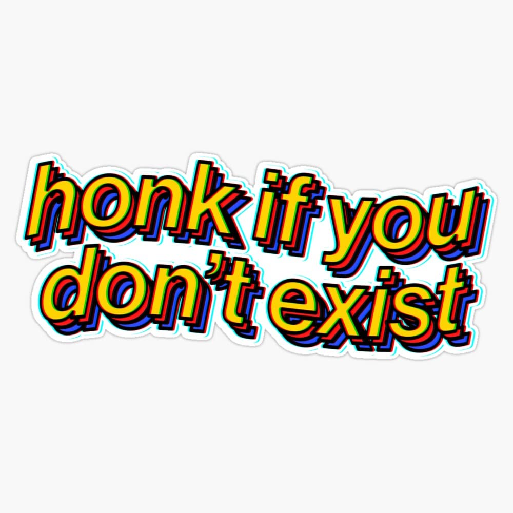 Amazon.com: Honk If You Don't Exist Joke Trippy Car Joke Sticker Bumper ...