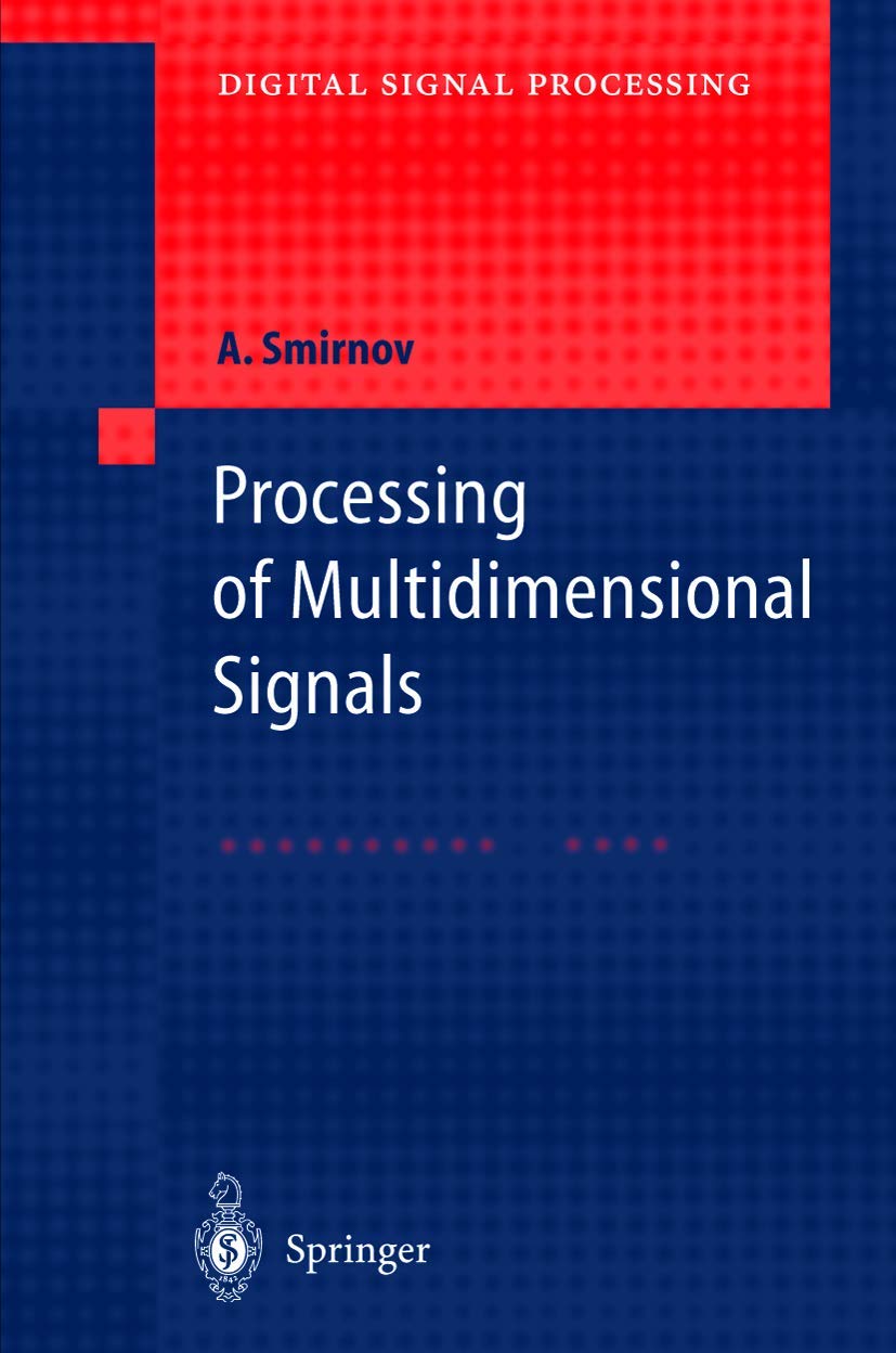 Processing of Multidimensional Signals (Digital Signal Processing ...