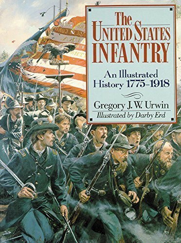 The United States Infantry: An Illustrated History, 1775?1918 by ...