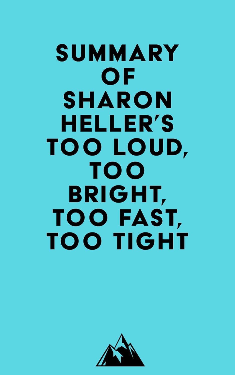 Amazon.com: Summary of Sharon Heller's Too Loud, Too Bright, Too Fast ...