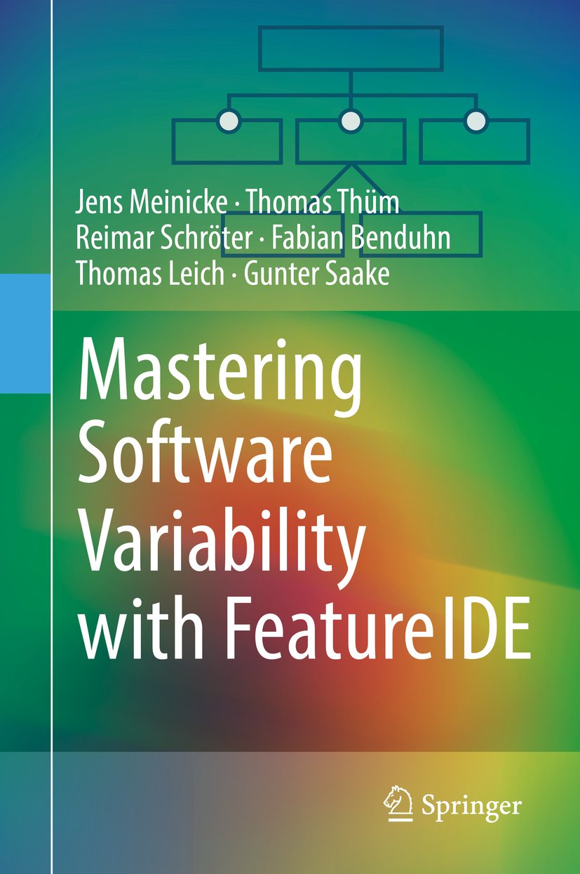 Mastering Software Variability with FeatureIDE 1st ed. 2017, Meinicke, Jens, Thüm, Thomas ...