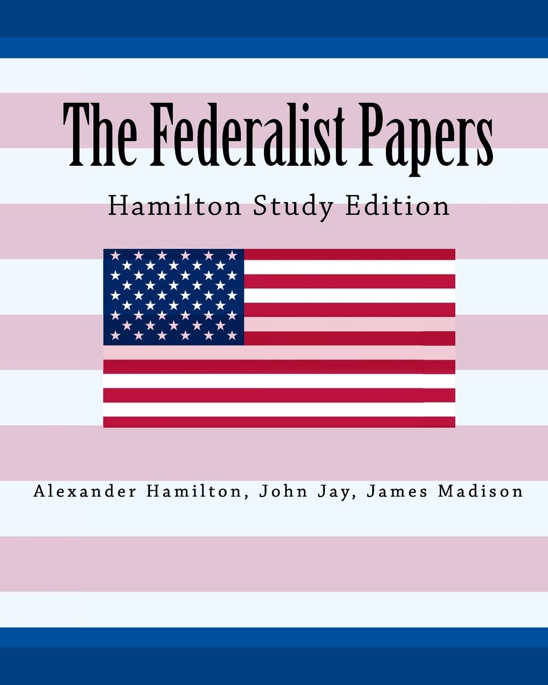 The Federalist Papers Hamilton Study Edition: Hamilton, Alexander, Jay ...