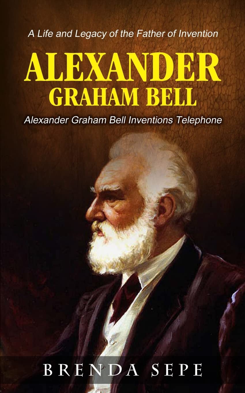 Alexander Graham Bell Biography Alexander Graham Bell: A Short