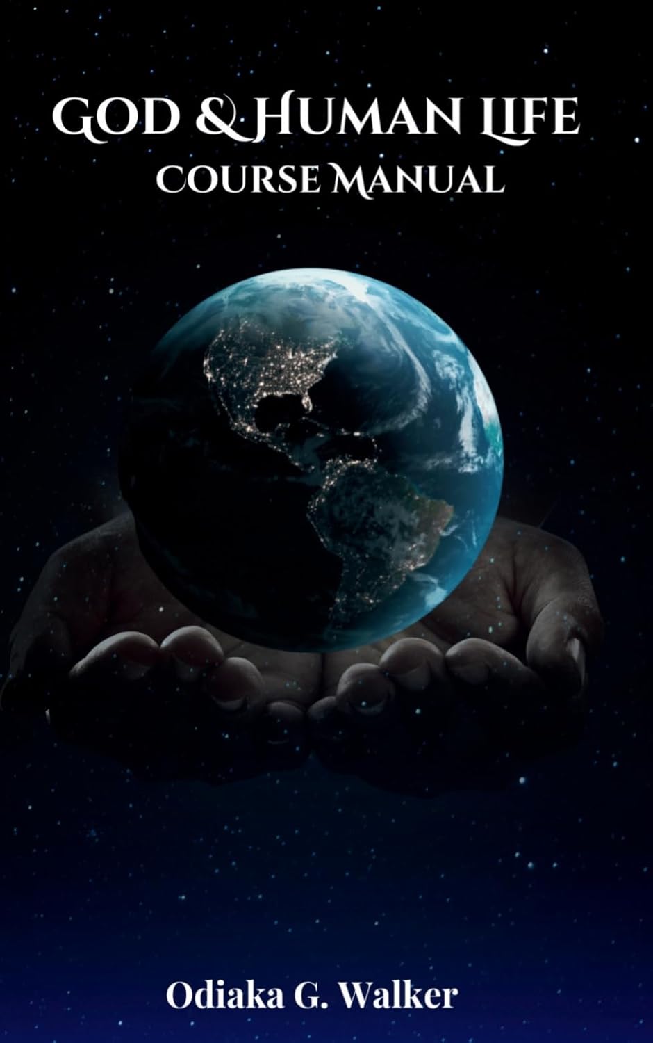 God and Human Life Course Manual: Odiaka G. Walker: 9789769724501 ...