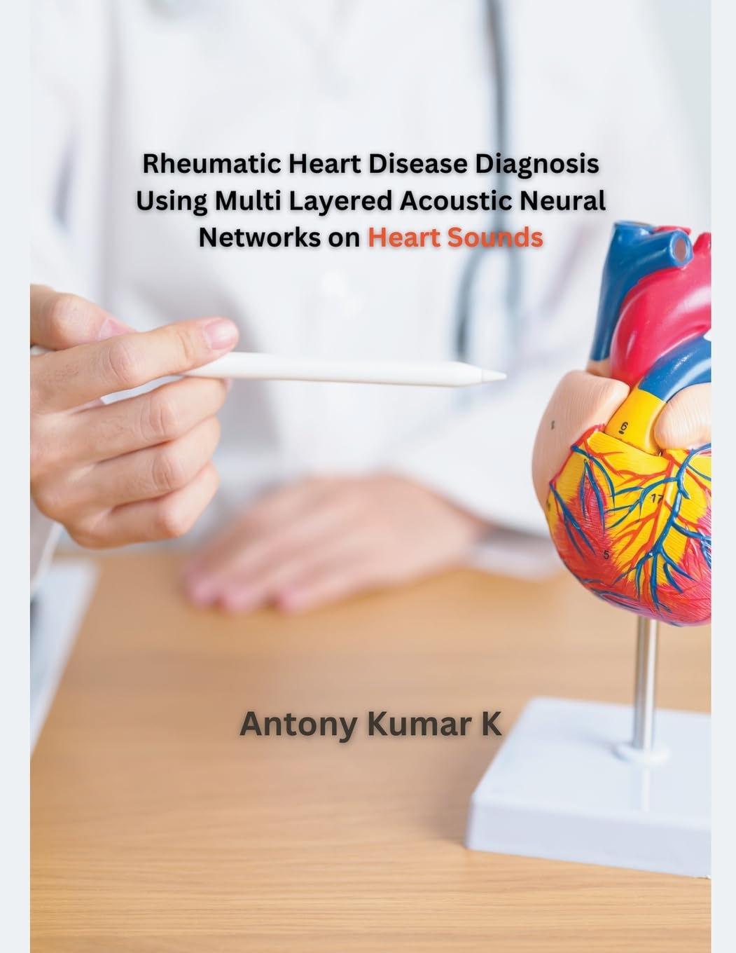 Rheumatic Heart Disease Diagnosis Using Multi Layered Acoustic Neural ...