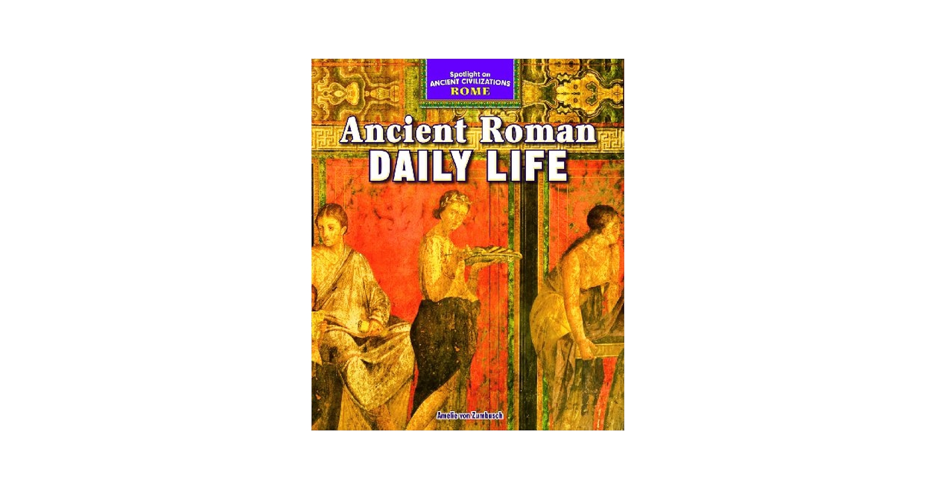 Daily Roman Life Ancient Rome