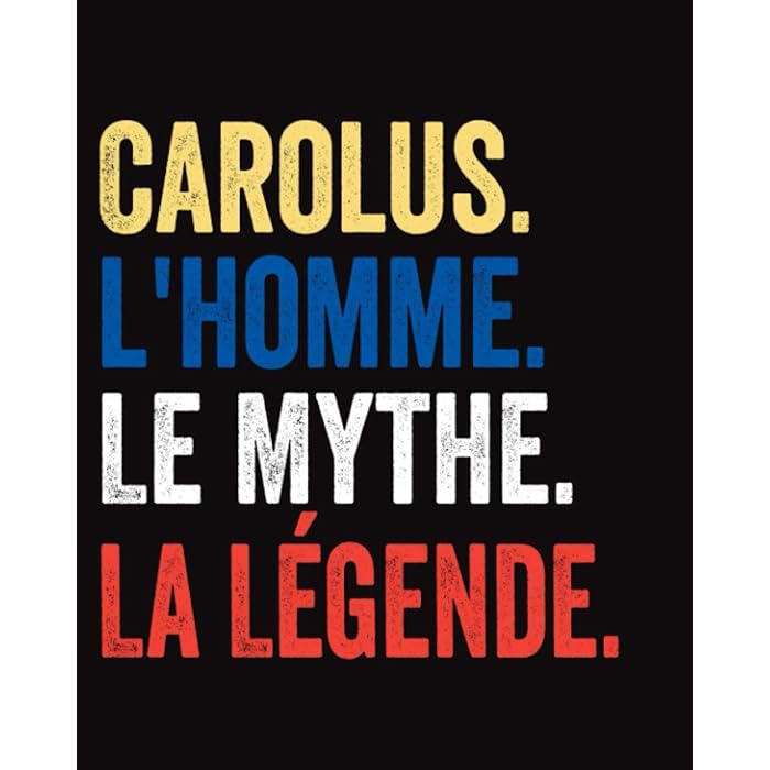 Buy Carolus l'Homme Le Mythe La Légende: Cahier À Remplir, Le Nom ...