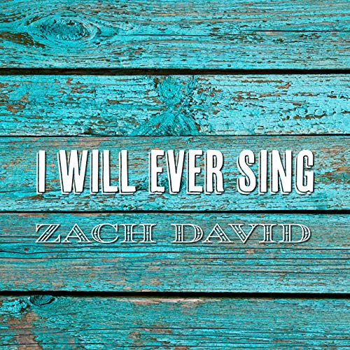 Play I Will Ever Sing by Zach David on Amazon Music