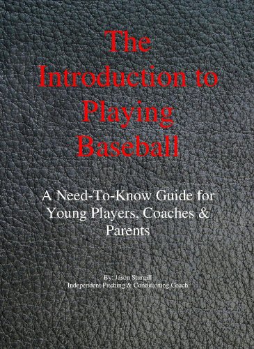The Introduction to Playing Baseball: A Need-To-Know Guide for Young ...