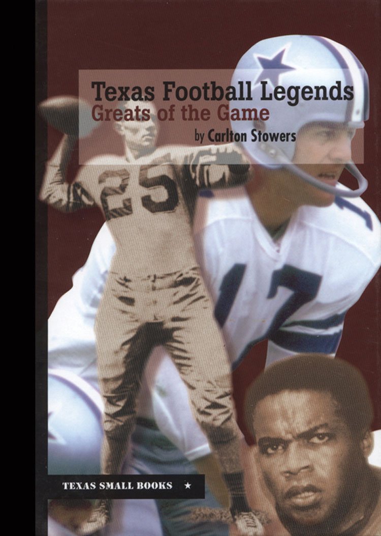 Texas Football Legends: Greats of the Game (Texas Small Books): Stowers ...