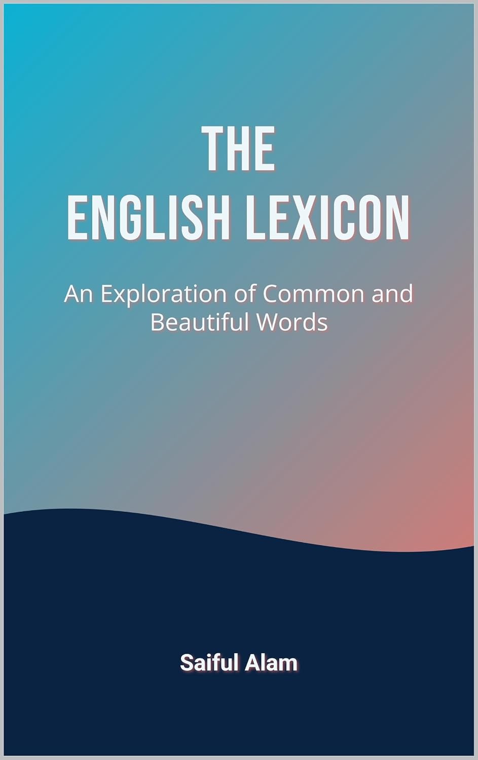 The English Lexicon: An Exploration of Common and Beautiful Words ...