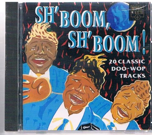 Sh'Boom Sh'Boom: 20 Classic Doo-Wop Tracks: 20 Classic Doo-Wop Tracks ...