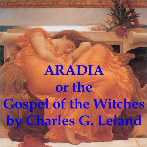 Aradia, or the Gospel of the Witches - Kindle edition by Leland ...