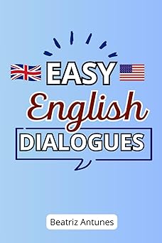 EASY dialogues in English: For A1-A2 ESL students: Antunes, Beatriz ...