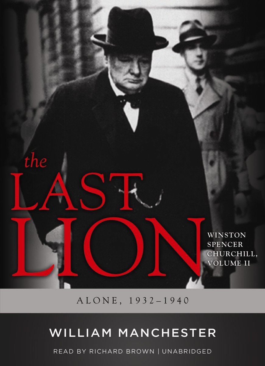 The Last Lion, Volume 2: Winston Spencer Churchill, Alone, 1932-1940 ...