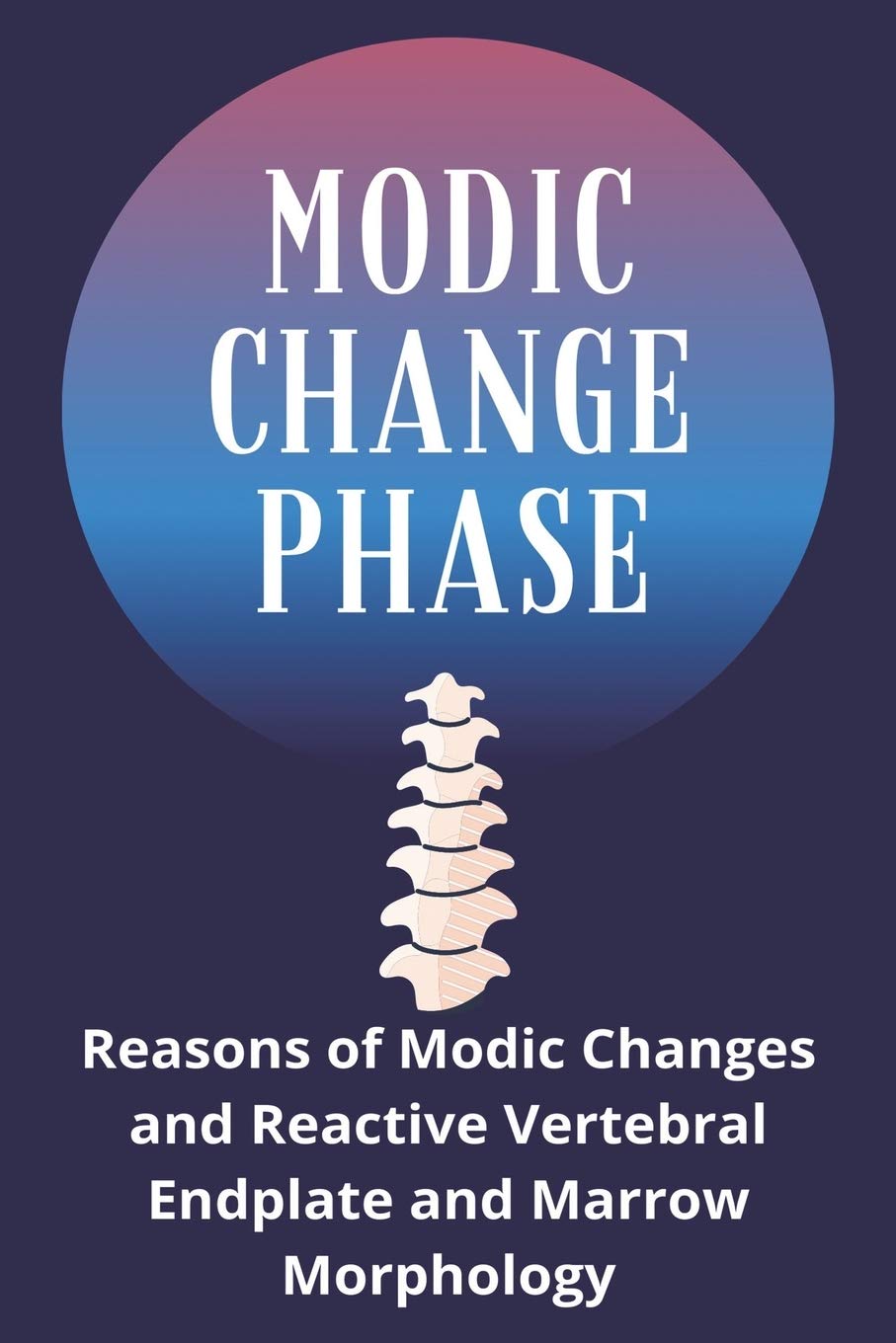 Buy Modic Change Phase: Reasons Of Modic Changes And Reactive Vertebral ...