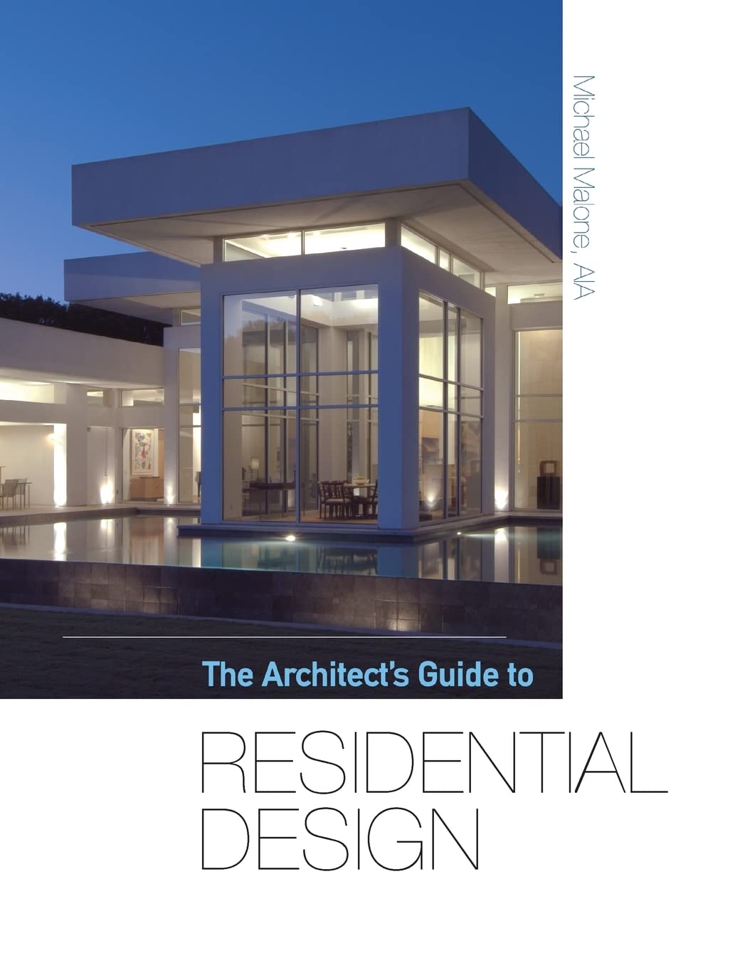 The Architect's Guide to Residential Design: Malone, Michael ...