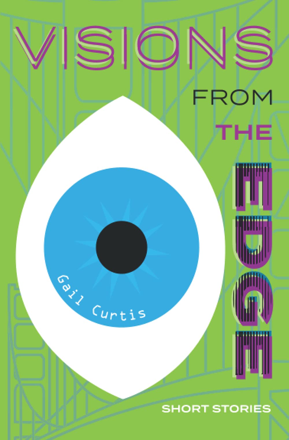 Visions From The Edge: Short Stories: Curtis, Gail: 9780999896600 ...