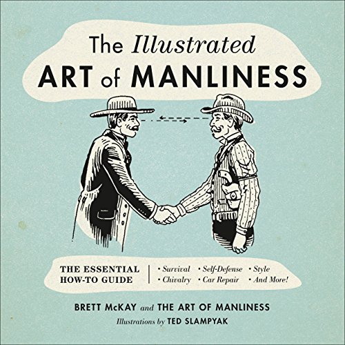 Amazon.com: The Illustrated Art of Manliness: The Essential How-To ...