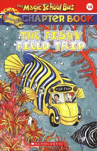 The Fishy Field Trip (The Magic School Bus Chapter Book, No. 18 ...
