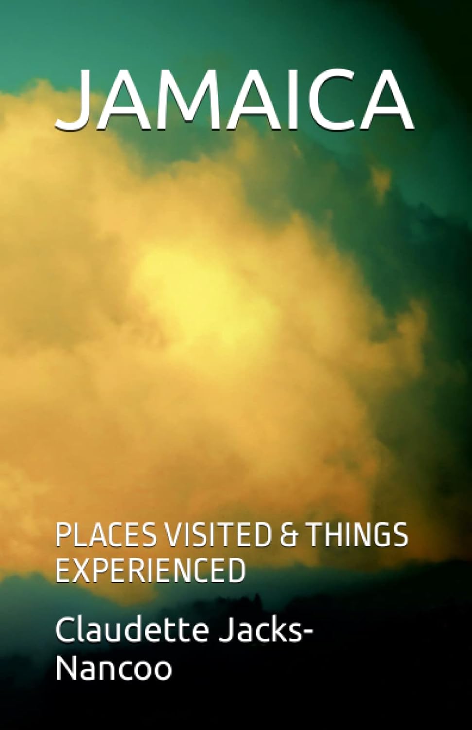 JAMAICA: PLACES VISITED & THINGS EXPERIENCED: Jacks-Nancoo, Claudette ...