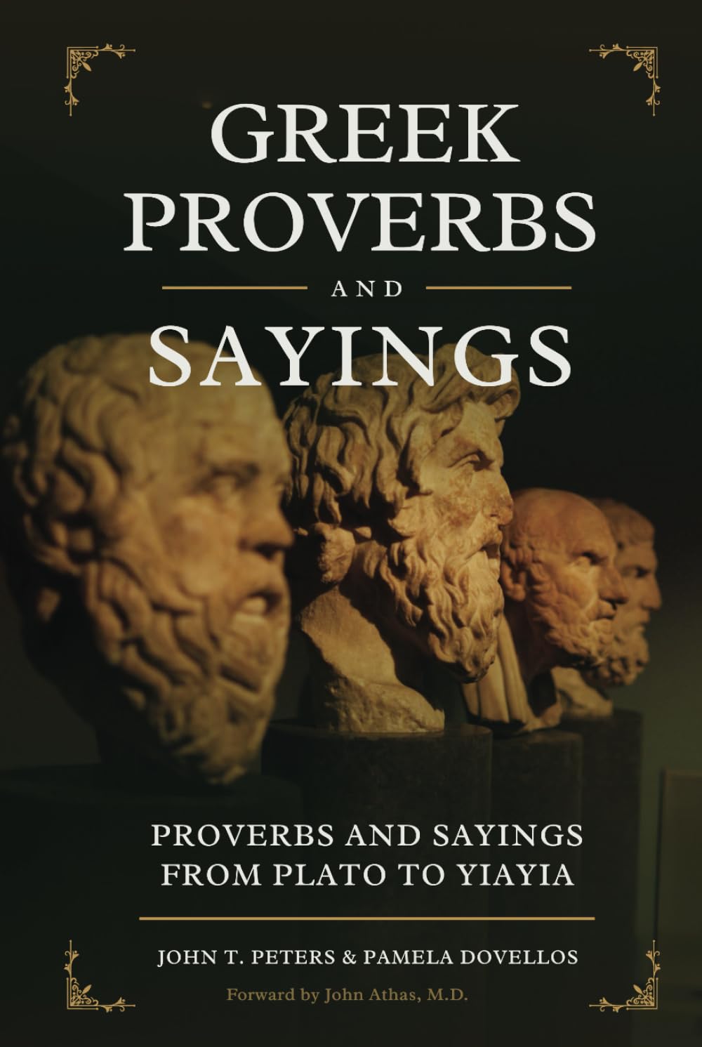 Greek proverbs and sayings: Proverbs and sayings from Plato to Yiayia ...