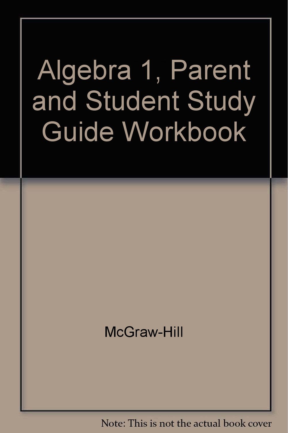 Algebra 1, Parent and Student Study Guide Workbook: McGraw-Hill ...