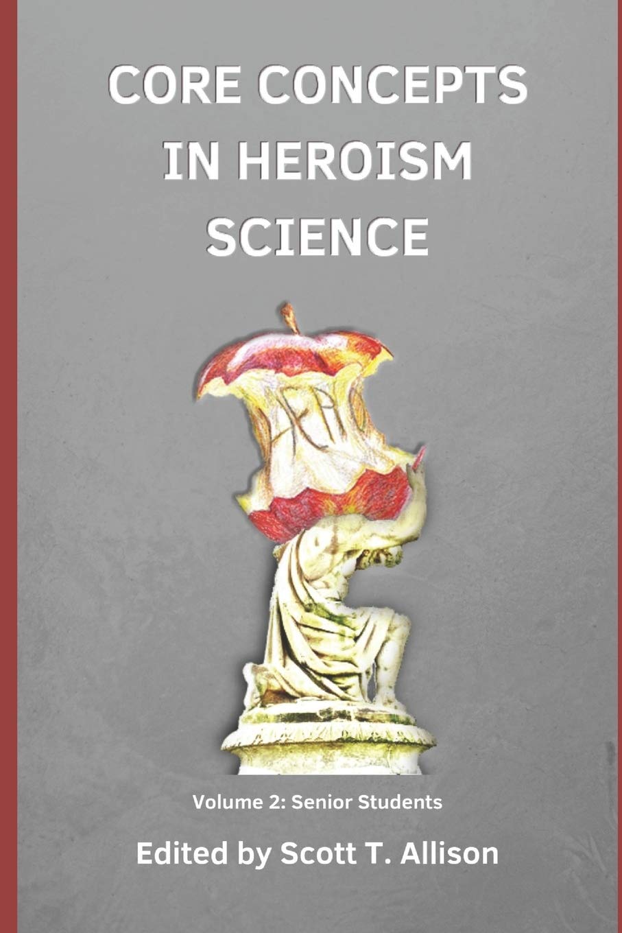 Core Concept in Heroism Science: Volume 2 (Palsgrove): Allison, Scott T ...