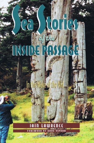Sea Stories of the Inside Passage: In the Wake of the Nid: Iain ...