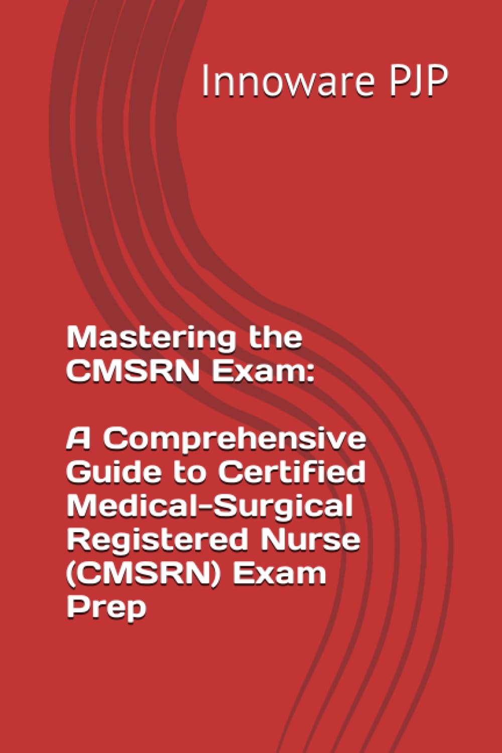 Mastering the CMSRN Exam: A Comprehensive Guide to Certified Medical ...