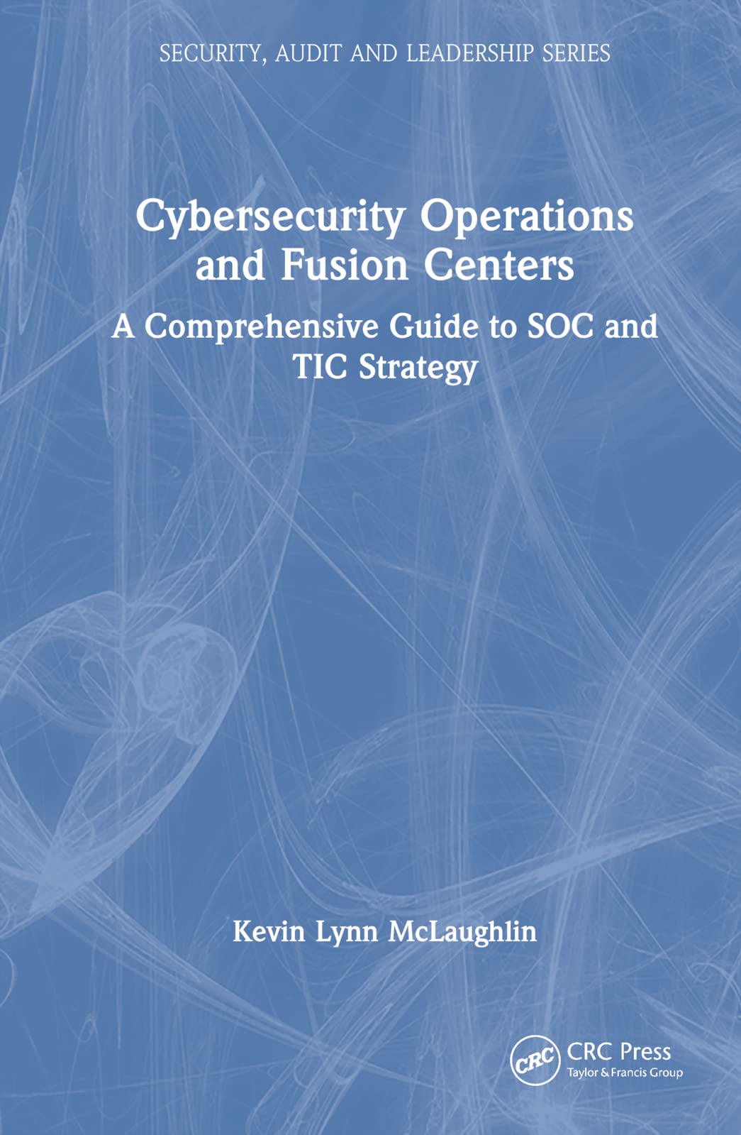 Buy Cybersecurity Operations and Fusion Centers: A Comprehensive Guide ...