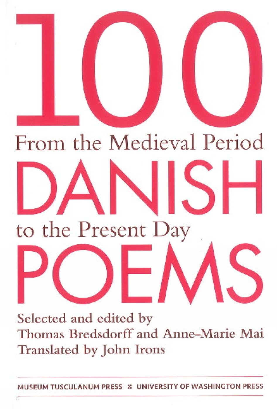 100 Danish Poems: From the Medieval Period to the Present Day: Anne ...