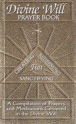 Divine Will Prayer Book: A Compilation of Prayers and Meditations ...